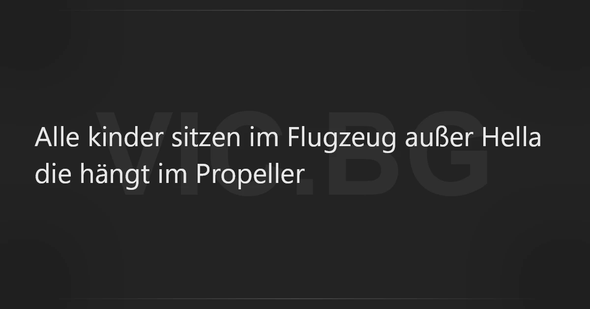 Alle kinder sitzen im Flugzeug außer Hella die hängt im Propeller