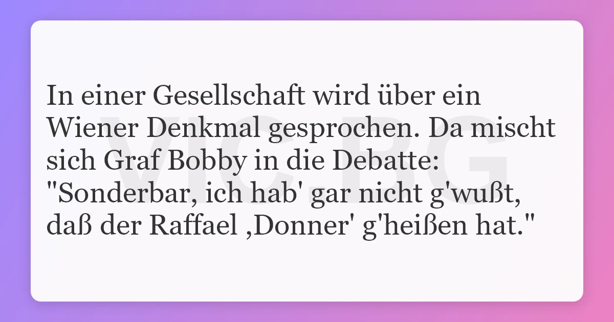 In einer Gesellschaft wird über ein Wiener Denkmal gesprochen.Da mischt ...