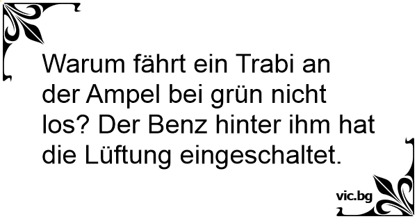 Warum fährt ein Trabi an der Ampel bei grün nicht los? Der Benz hinter ...