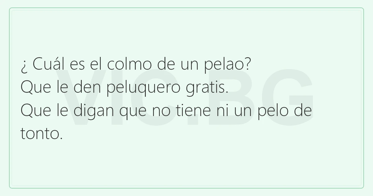 ¿Cuál es el colmo de un pelao? Que le den peluquero gratis. Que le ...