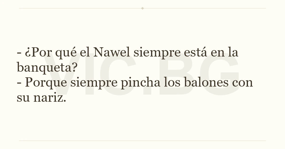 Por qué el Nawel siempre está en la banqueta? - Porque siempre pincha ...