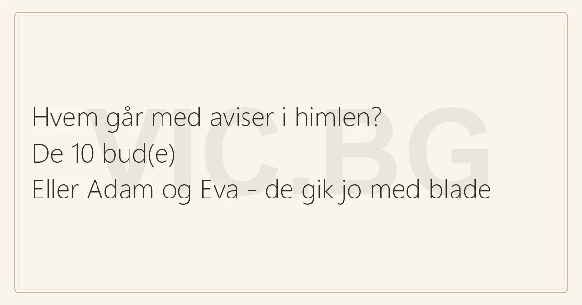 Hvem går med aviser i himlen? De 10 bud(e) Eller Adam og Eva - de gik ...