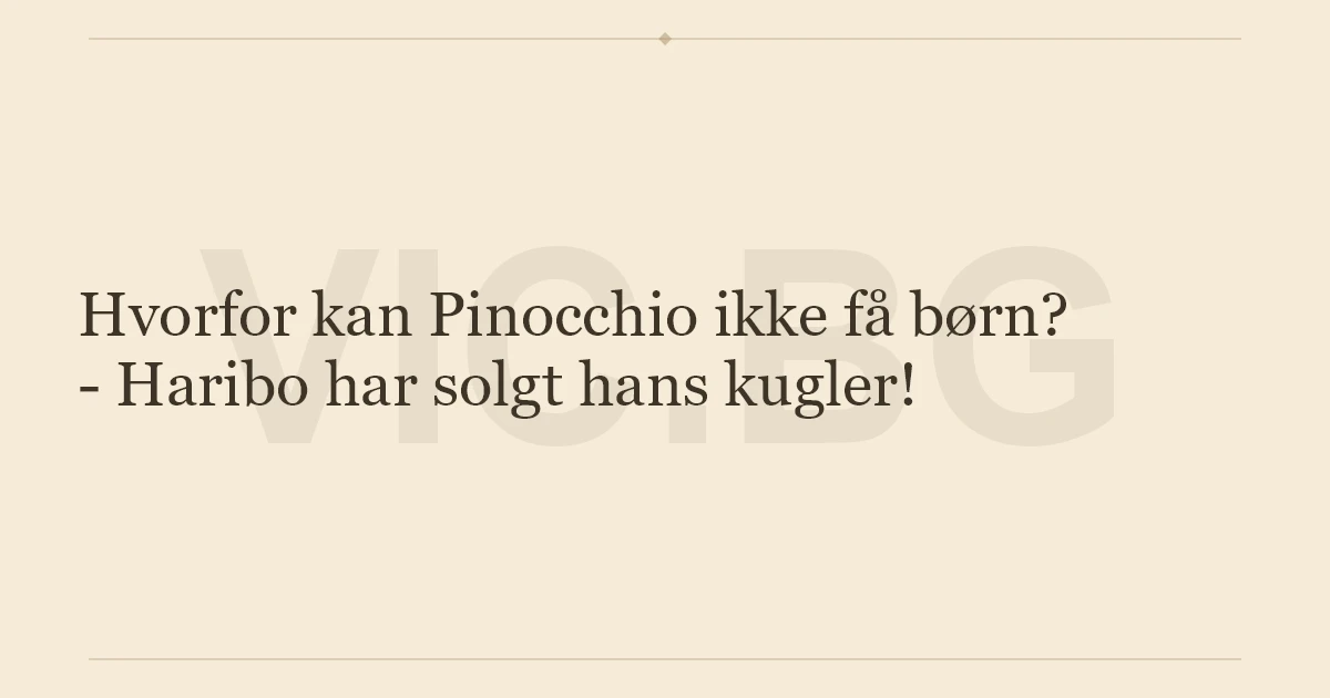 Hvorfor kan Pinocchio ikke få børn? - Haribo har solgt hans kugler!