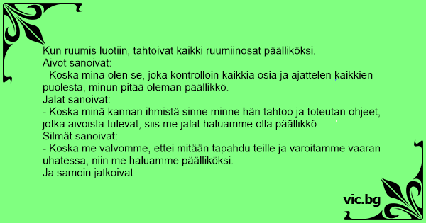 Kun ruumis luotiin, tahtoivat kaikki ruumiinosat päälliköksi. Aivot ...